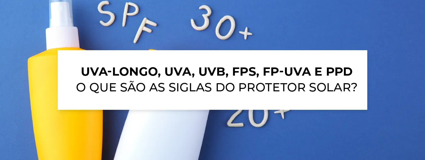 UVA Longo, UVA, UVB, FPS, FP-UVA e PPD: o que são as siglas do Protetor ...